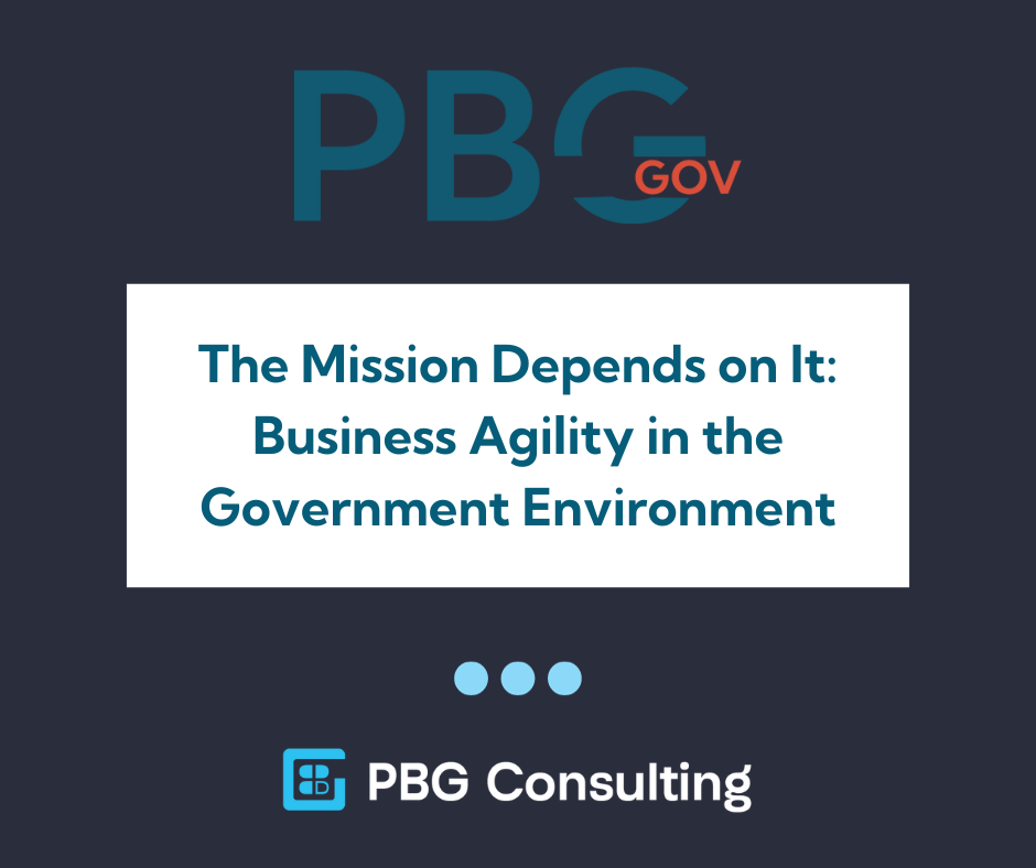 The PBG Gov Blog | The Mission Depends on It: Business Agility in the ...